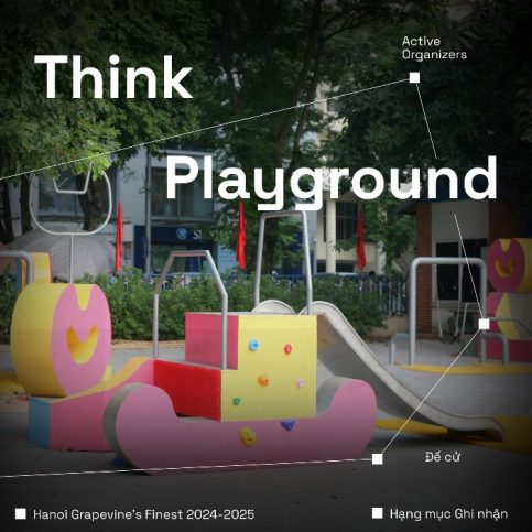 Finest Organisers 2024-2025: Think Playgrounds - Hanoi Grapevine